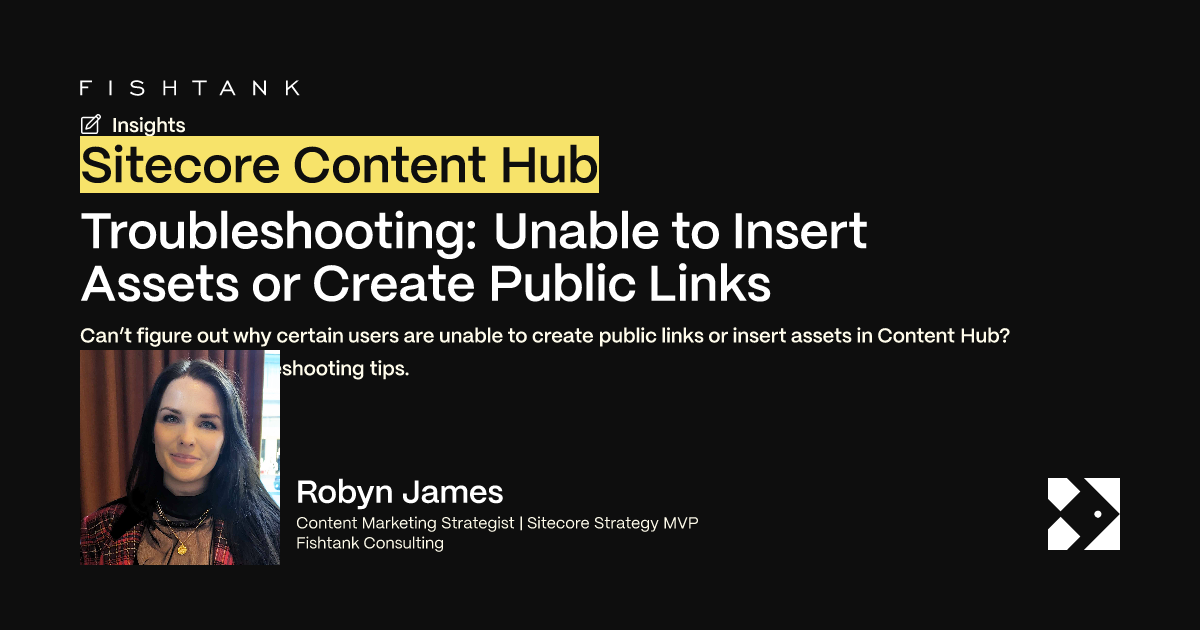 Sitecore Content Hub Troubleshooting: Unable to Insert Assets or Create Public Links | Fishtank
